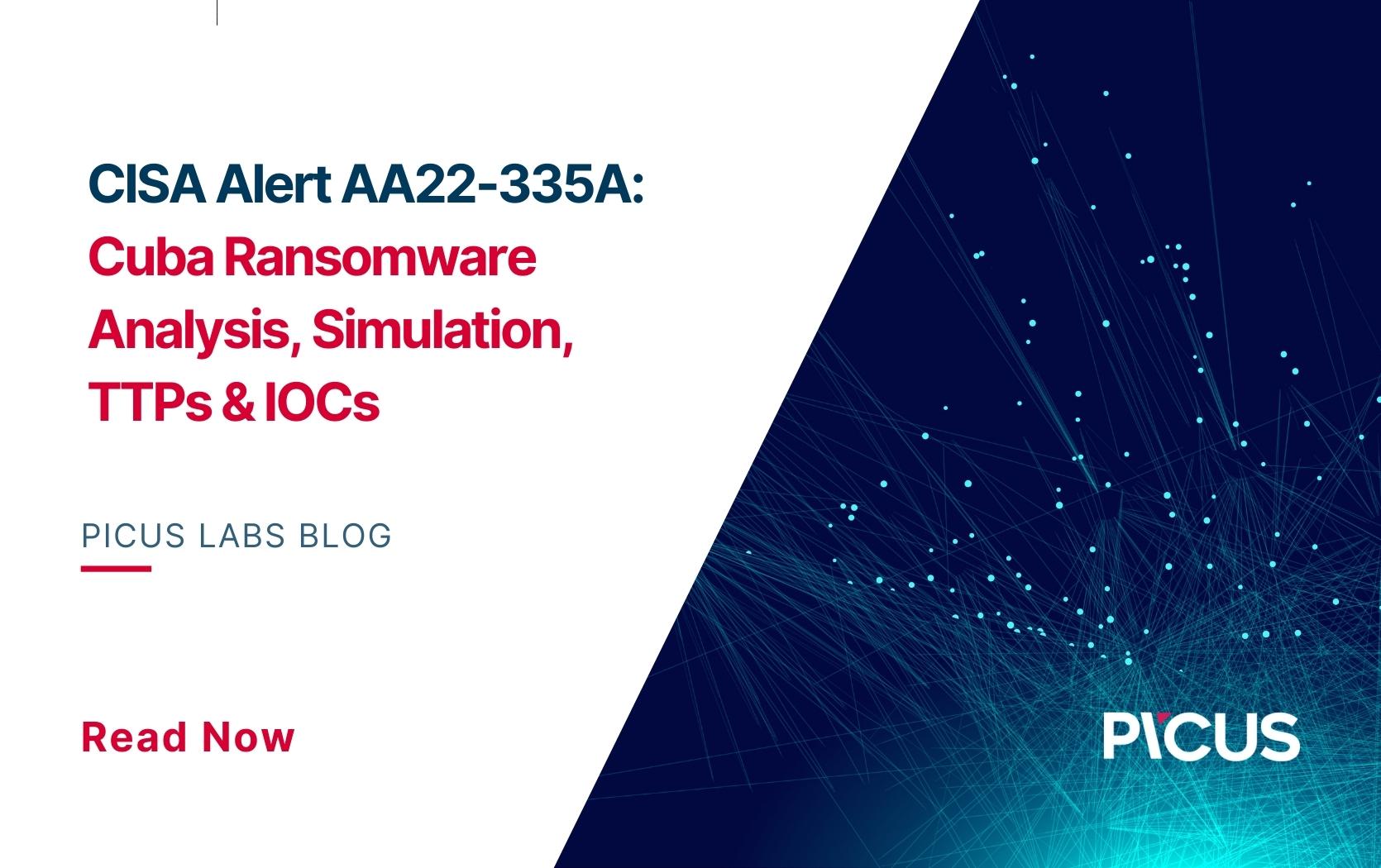 CISA Alert AA22-335A: Cuba Ransomware Analysis, Simulation, TTPs & IOCs