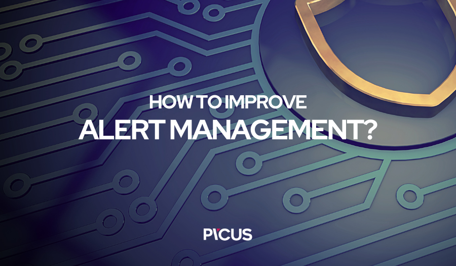 Improve Security Alert Management With Best Practices | Picus