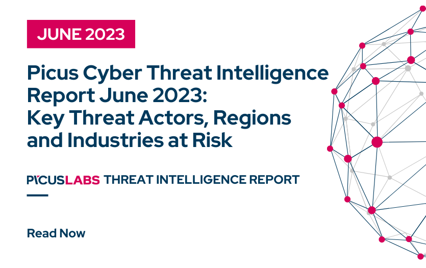 Picus Cyber Threat Intelligence Report June 2023: Key Threat Actors ...