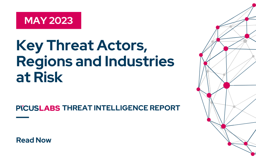 Picus Cyber Threat Intelligence Report May 2023: Key Threat Actors ...